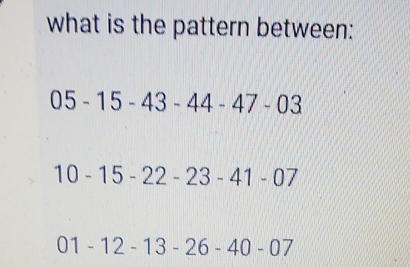 what is the pattern between: 05−15−43−44−47−03 | Chegg.com