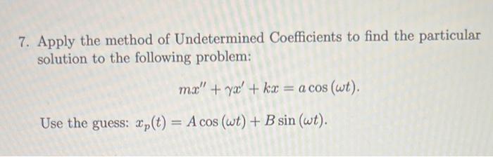 Solved 7. Apply the method of Undetermined Coefficients to | Chegg.com