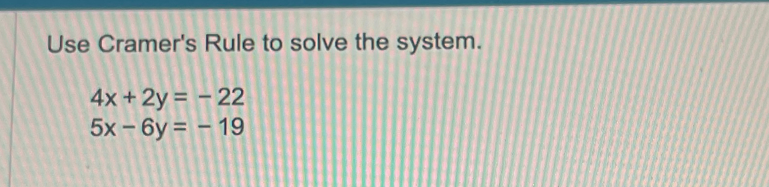Solved Use Cramer's Rule to solve the | Chegg.com