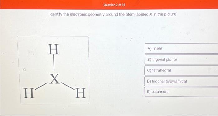 Solved Identify the electronic geometry around the atom | Chegg.com