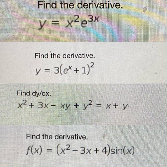 Solved Find the derivative. y = x2e3x Find the derivative. 2 | Chegg.com