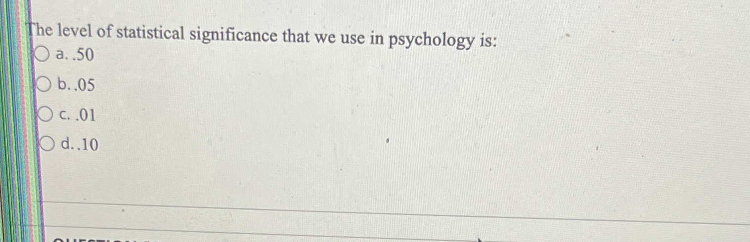 Solved The level of statistical significance that we use in | Chegg.com