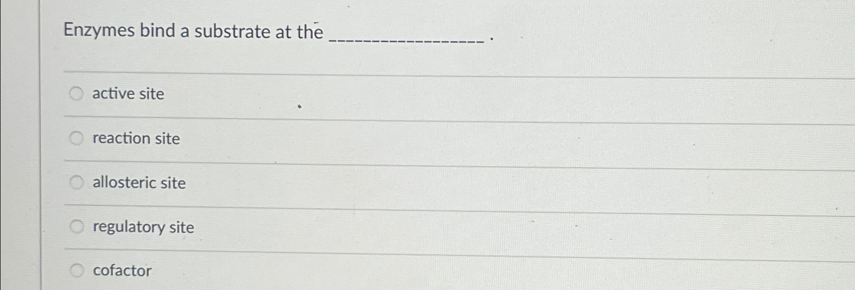 Solved Enzymes bind a substrate at theactive sitereaction | Chegg.com