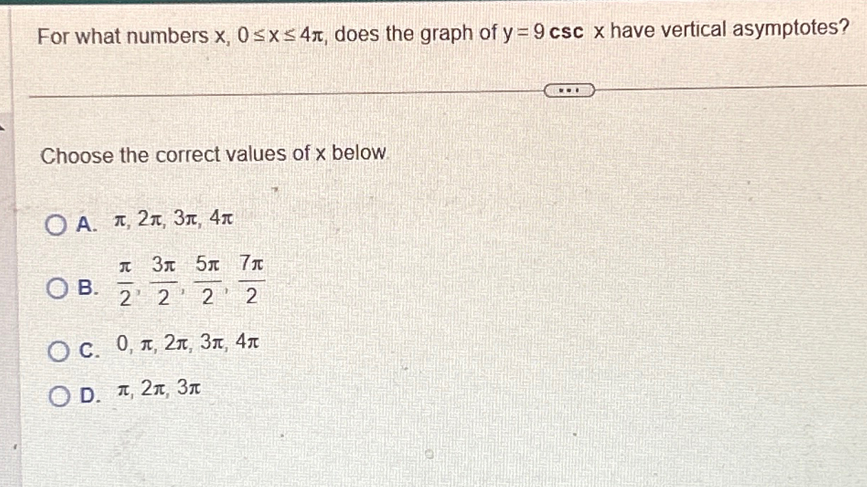 Solved For what numbers x,0≤x≤4π, ﻿does the graph of y=9cscx | Chegg.com