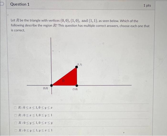 Solved Let R be the triangle with vertices (0,0),(1,0), and | Chegg.com