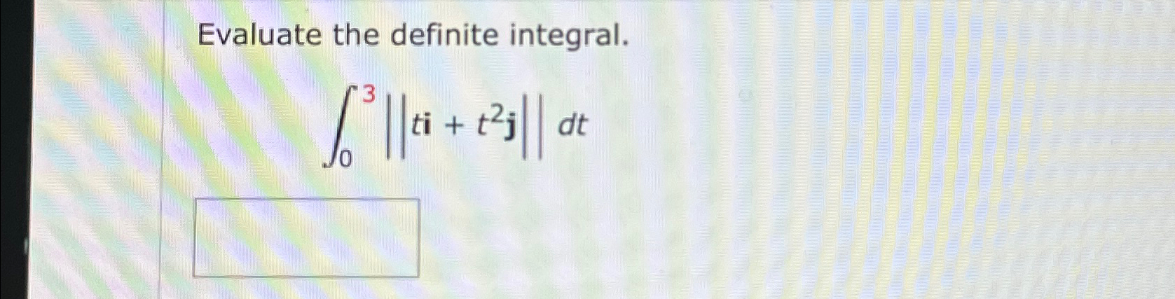 Solved Evaluate the definite integral.∫03||ti+t2j||dt | Chegg.com