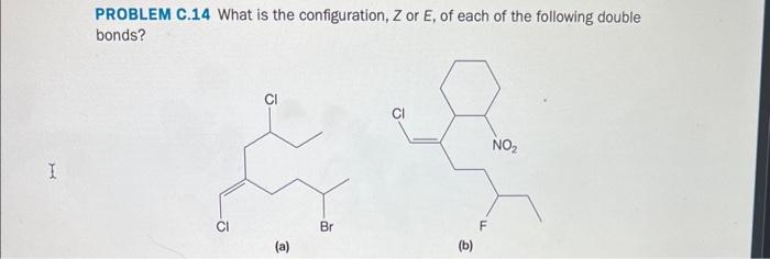 Solved PROBLEM C.14 What is the configuration, Z or E, of | Chegg.com