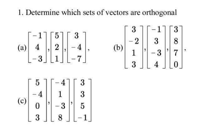 Solved 1. Determine which sets of vectors are orthogonal (a) | Chegg.com