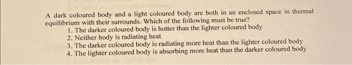 Solved A dark coloured body and a light coloured body are | Chegg.com