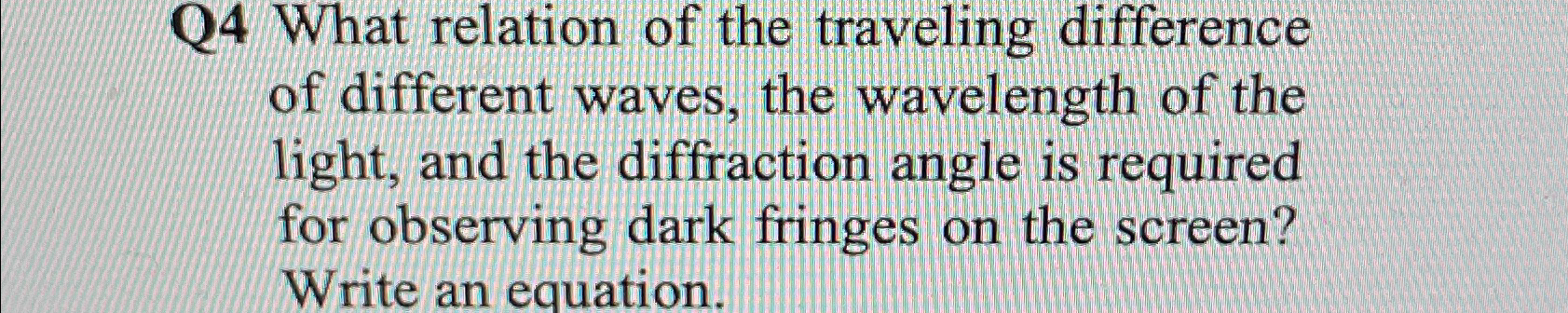 Solved Q4 ﻿What relation of the traveling difference of | Chegg.com