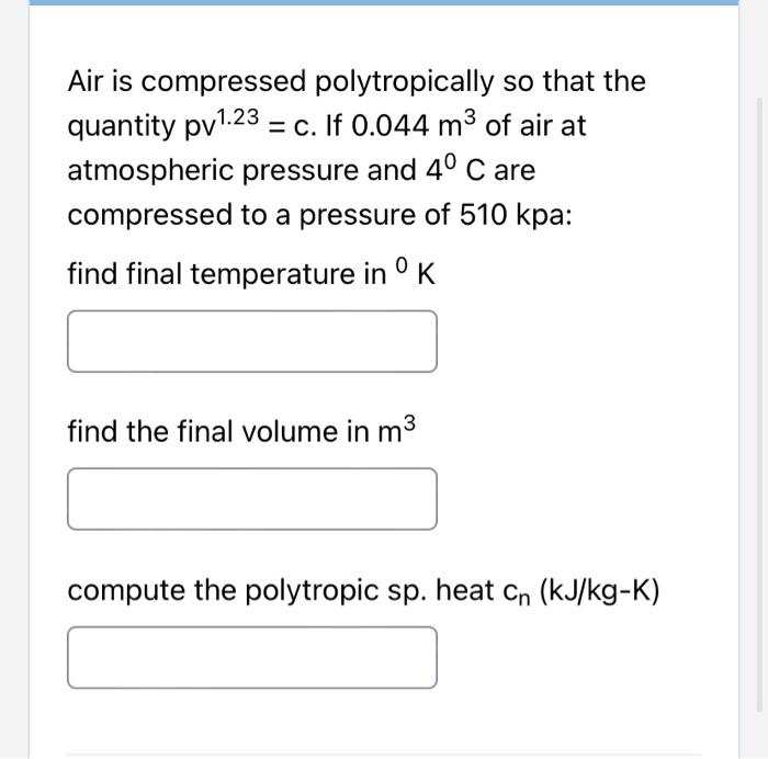 Solved Air is compressed polytropically so that the quantity | Chegg.com
