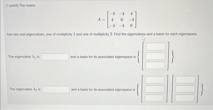 [Solved]: (1 point) The matrix [ A= left[ begin{array}{ccc