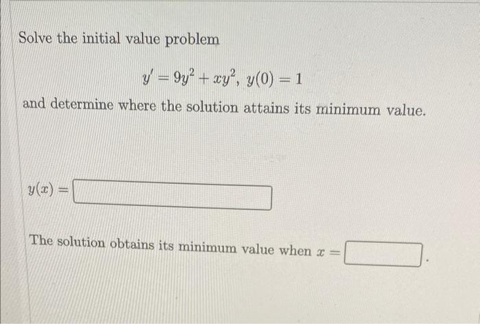 Solved Solve the initial value problem y′=9y2+xy2,y(0)=1 and | Chegg.com