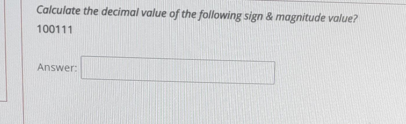 Solved Calculate the decimal value of the following sign & | Chegg.com