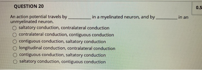 Solved QUESTION 20 0.5 in an An action potential travels by | Chegg.com
