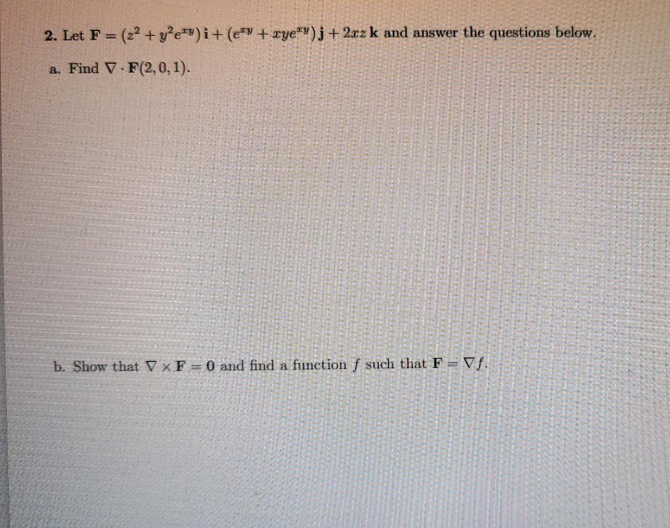 Solved 2. Let F=(z2+y2exy)i+(exy+xyexy)j+2xzk and answer the | Chegg.com