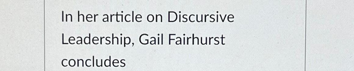 Solved In her article on Discursive Leadership, Gail | Chegg.com