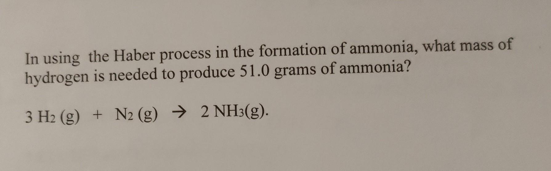 Solved In using the Haber process in the formation of | Chegg.com