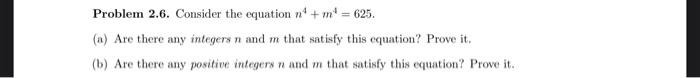 Solved Problem 2.6. Consider the equation n4+m4=625. (a) Are | Chegg.com