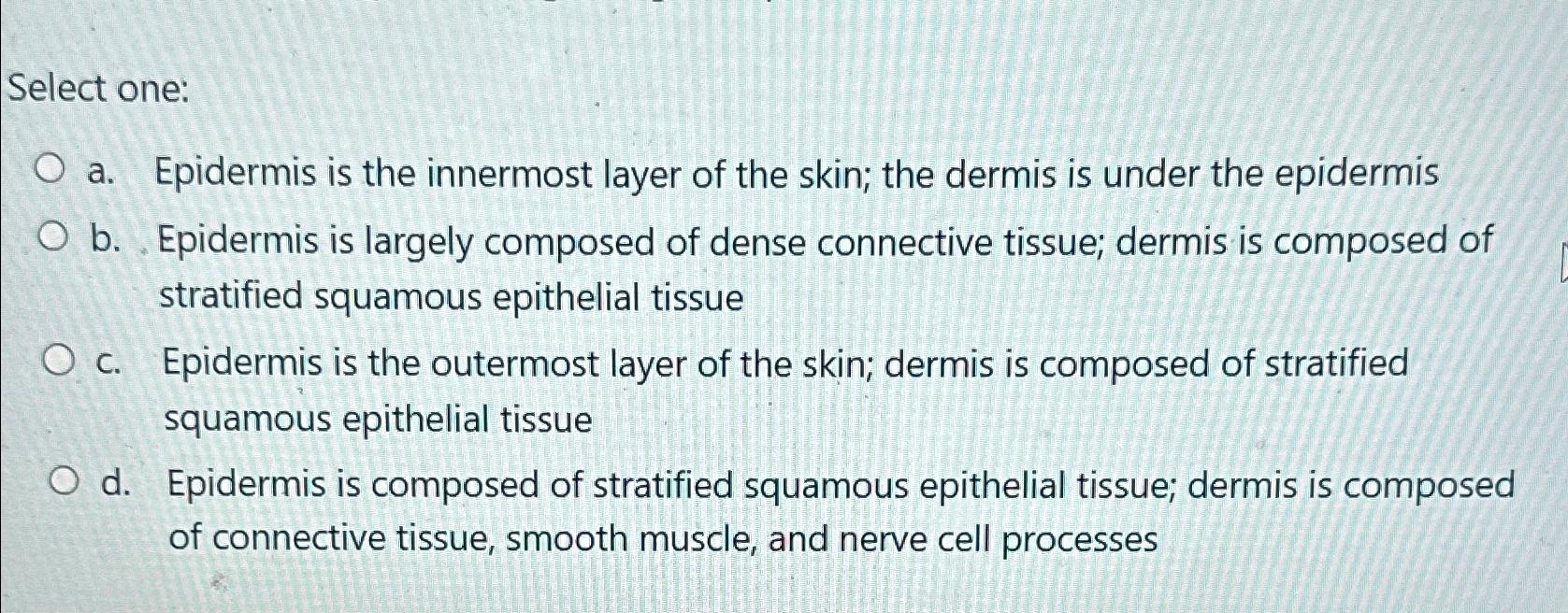 Solved Select one:a. ﻿Epidermis is the innermost layer of | Chegg.com