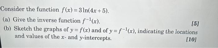 Solved Consider the function f(x)=3ln(4x+5). (a) Give the | Chegg.com