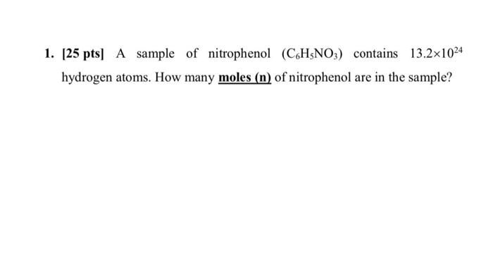 Solved 1. (25 pts) A sample of nitrophenol (CHNO3) contains | Chegg.com
