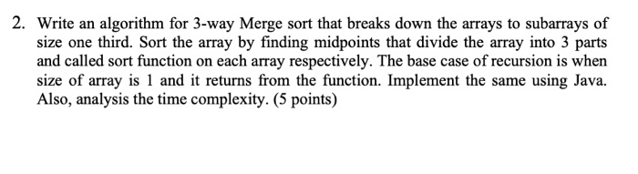 Solved 2. Write an algorithm for 3-way Merge sort that | Chegg.com