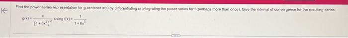 Solved Find the pover seces representason for g centered at | Chegg.com