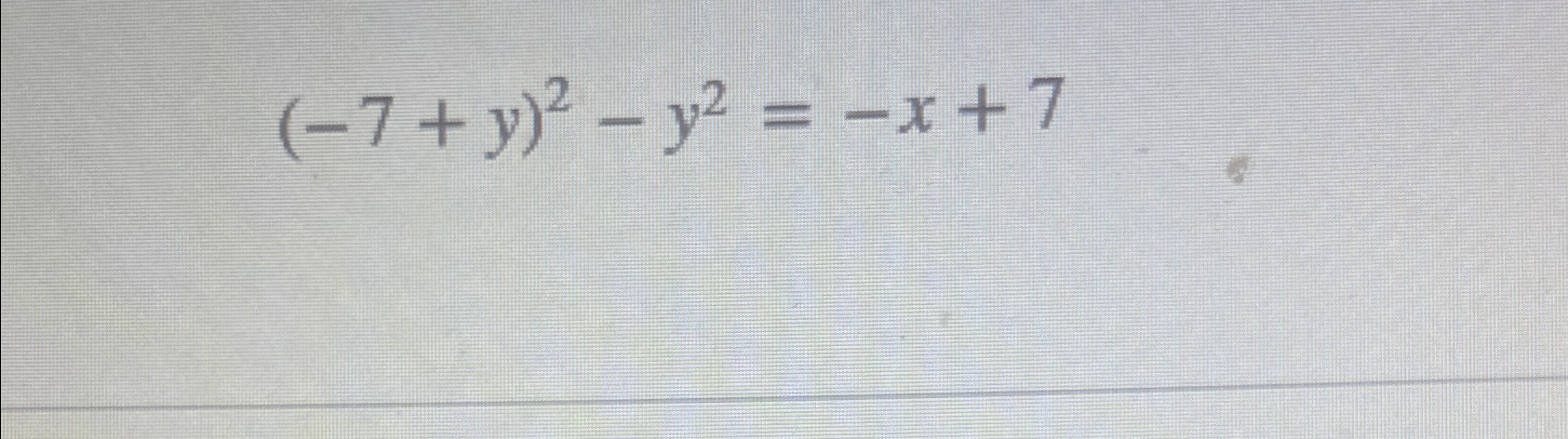 Solved (-7+y)2-y2=-x+7 ﻿In standard form | Chegg.com