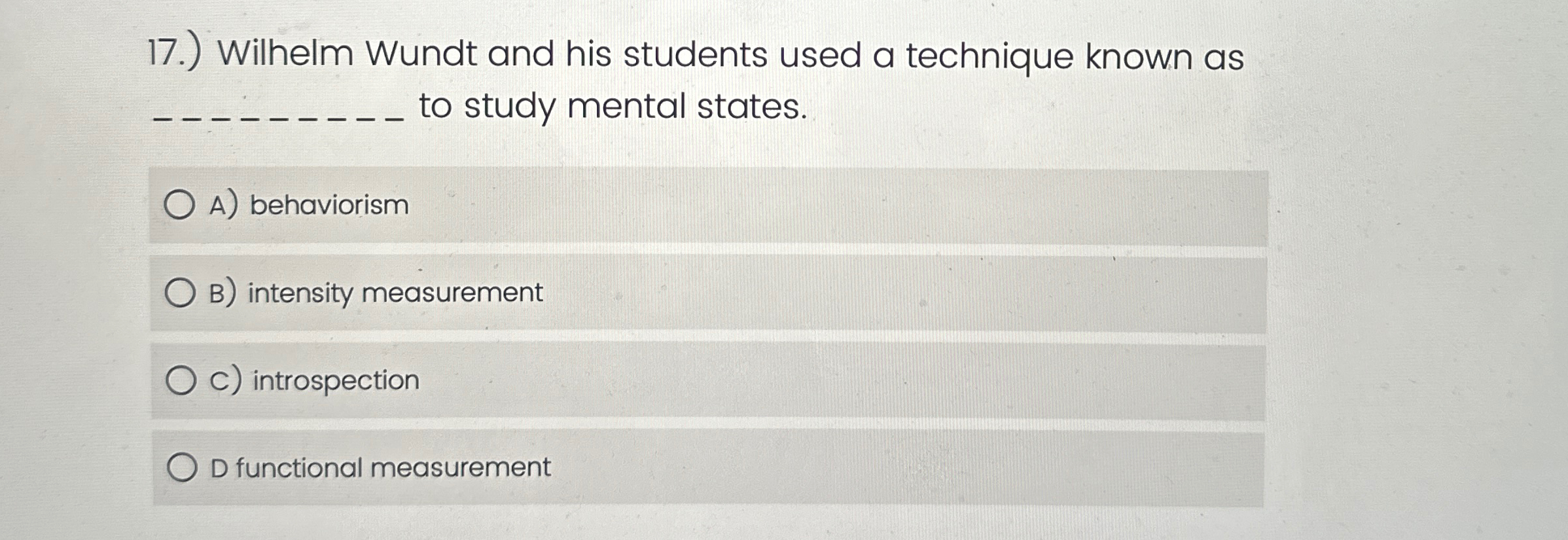 Solved 17.) ﻿Wilhelm Wundt and his students used a technique | Chegg.com