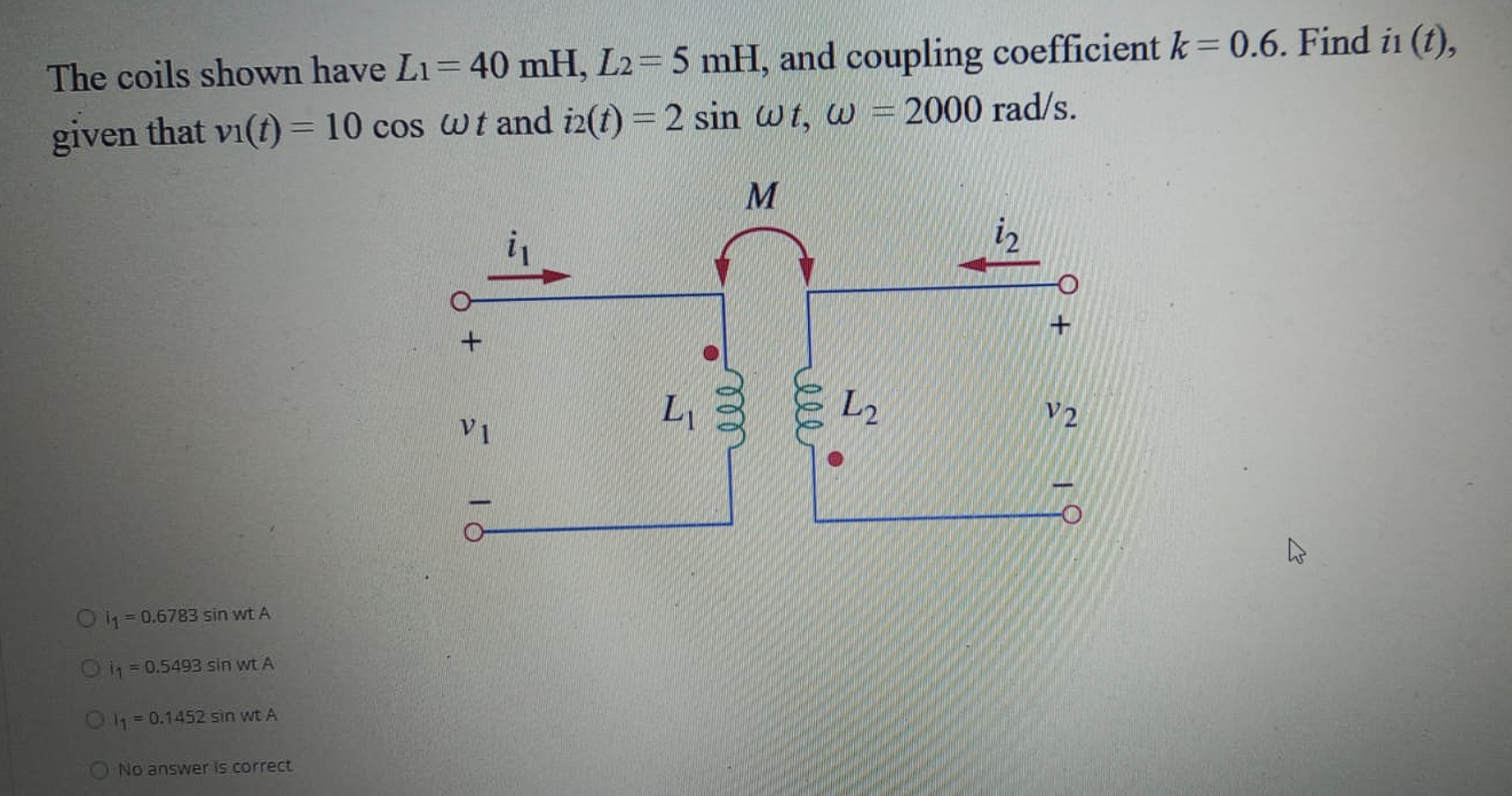 Solved The coils shown have L1=40mH,L2=5mH, ﻿and coupling | Chegg.com