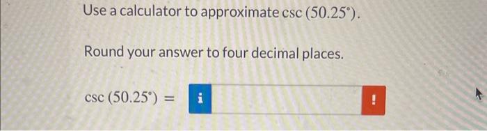 Solved Use a calculator to approximate csc(50.25∘). Round | Chegg.com