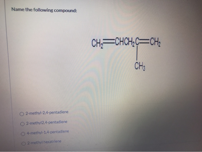 Solved Name the following compound: CH=CHCH=CH? | Chegg.com