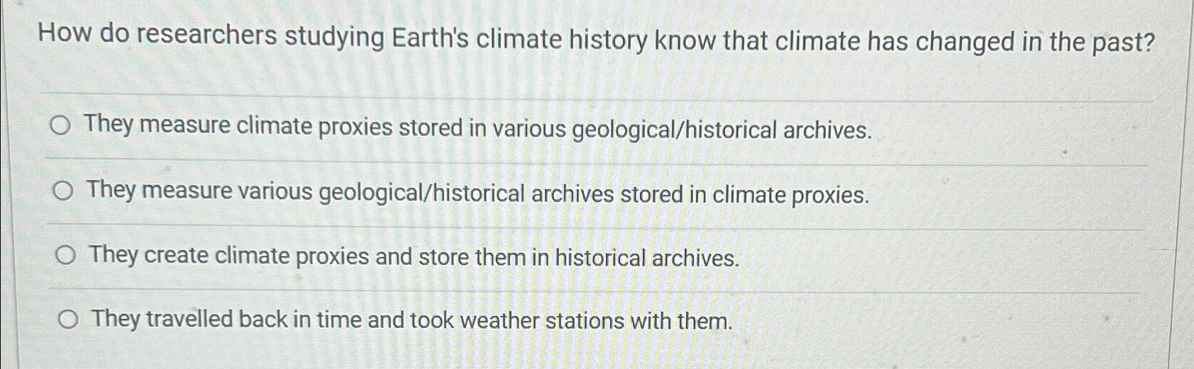 Solved How do researchers studying Earth's climate history | Chegg.com