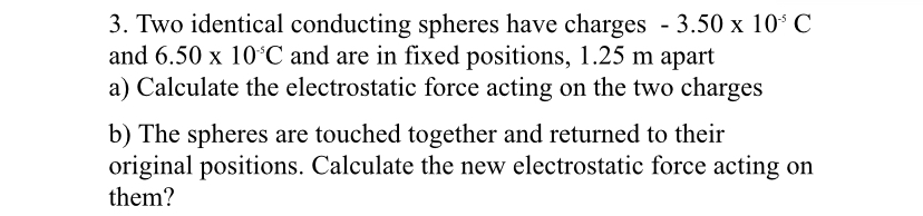 Solved Two identical conducting spheres have charges | Chegg.com