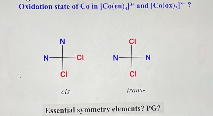 Solved Oxidation state of Co in [Co(en)3]3+ and [Co(ox)3]3− | Chegg.com