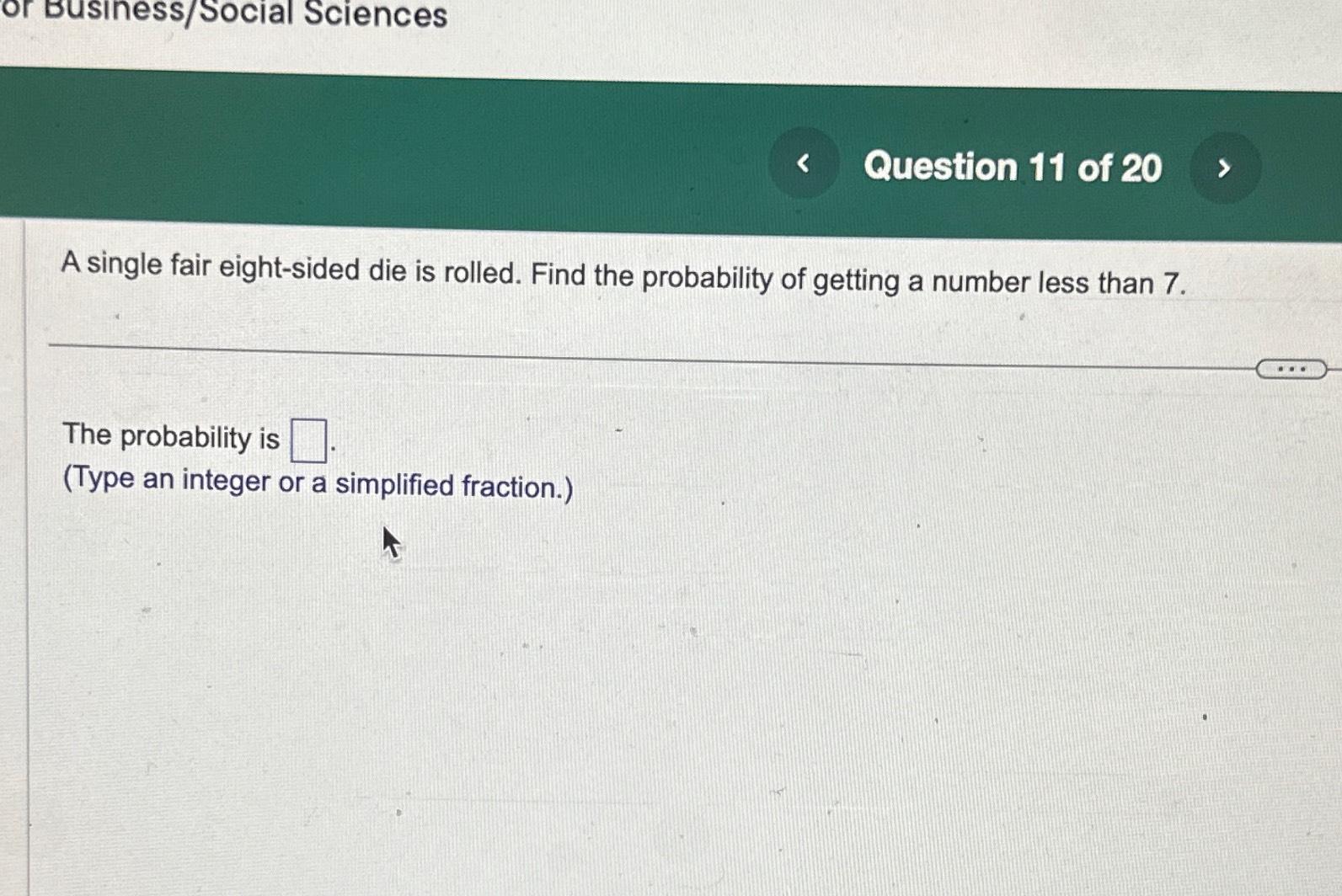 Solved Question 11 ﻿of 20A single fair eight-sided die is | Chegg.com