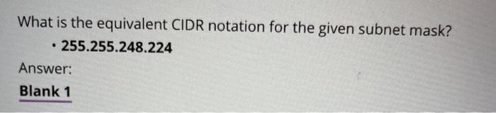Solved What is the equivalent CIDR notation for the given | Chegg.com