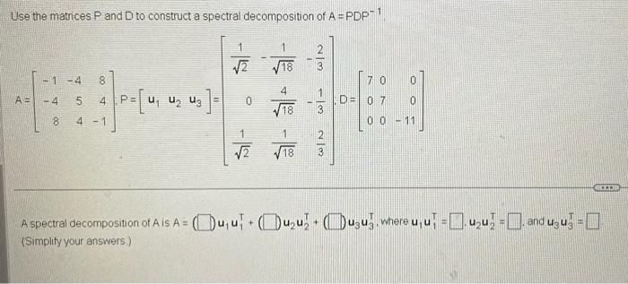 Solved Use the matrices P and D to construct a spectral | Chegg.com