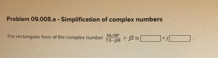 Solved Problem 09.008.a - Simplification of complex numbers | Chegg.com