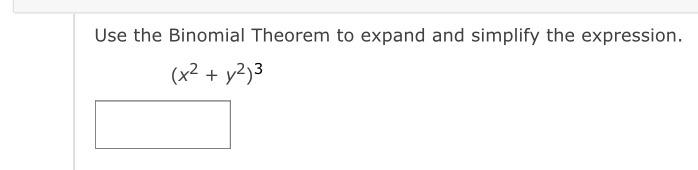 Solved Use the Binomial Theorem to expand and simplify the | Chegg.com
