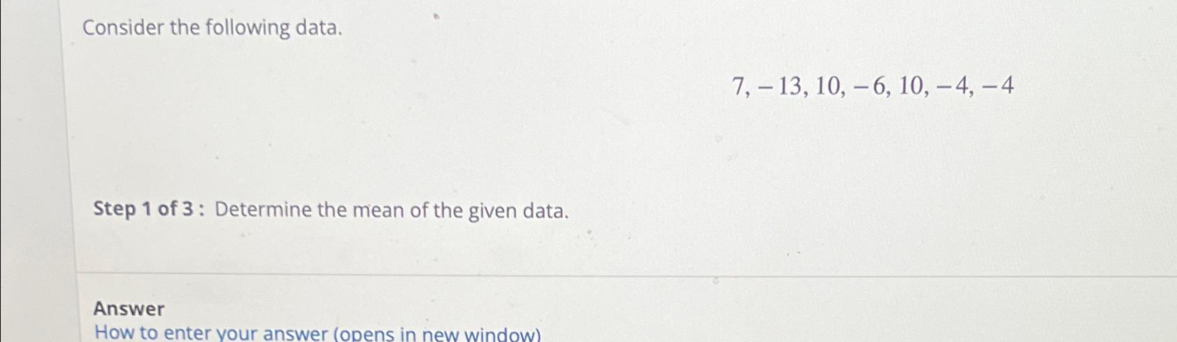 Solved Consider the following data.7,-13,10,-6,10,-4,-4Step | Chegg.com