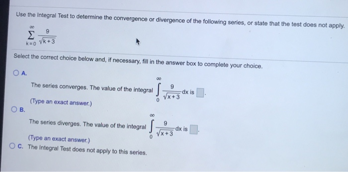Solved Use the integral Test to determine the convergence or | Chegg.com