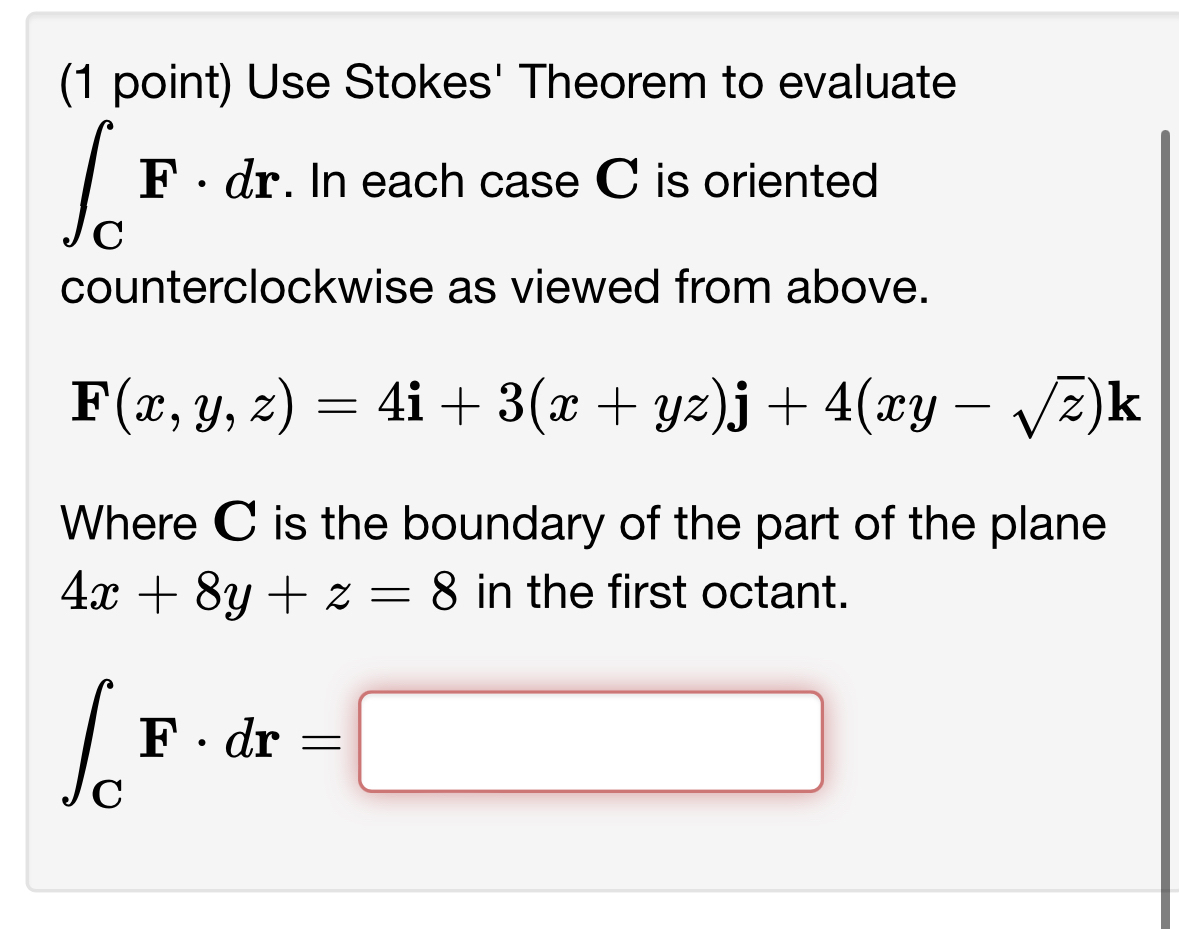 Solved (1 ﻿point) ﻿Use Stokes' Theorem to evaluate ∫C﻿F*dr. | Chegg.com