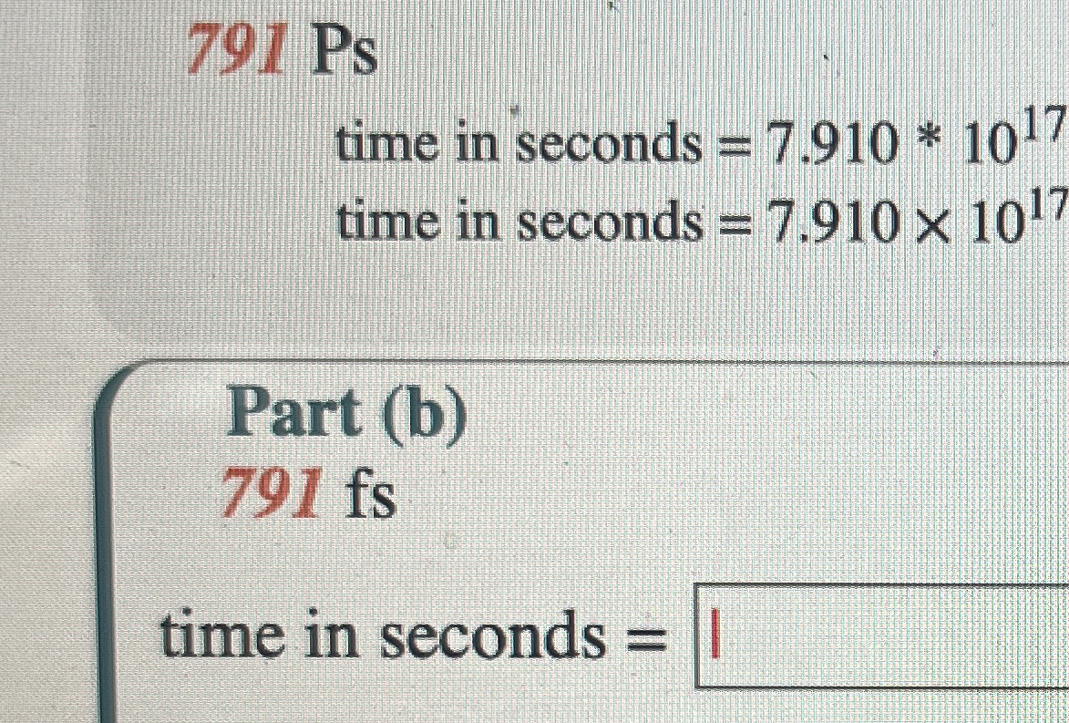 Solved 791 ﻿Pstime in seconds =7.910**1017time in seconds | Chegg.com