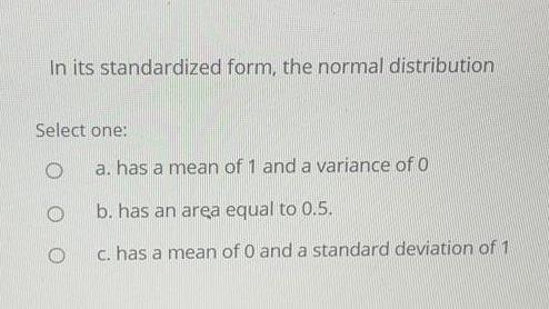 Solved In its standardized form, the normal distribution | Chegg.com