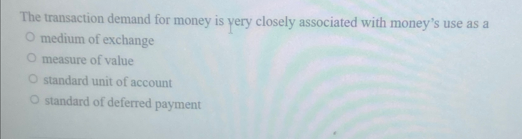 Solved The transaction demand for money is very closely | Chegg.com