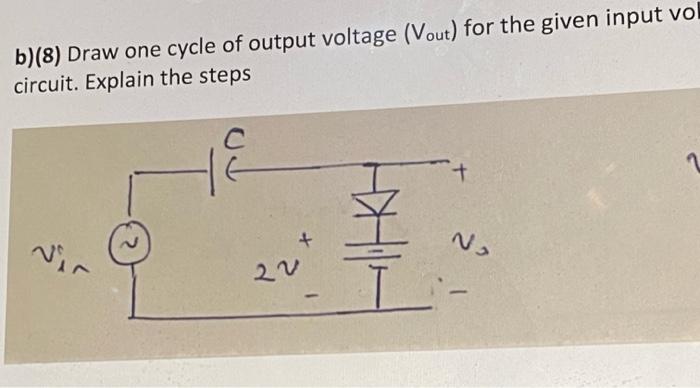 Solved b)(8) Draw one cycle of output voltage (Vout) for the | Chegg.com