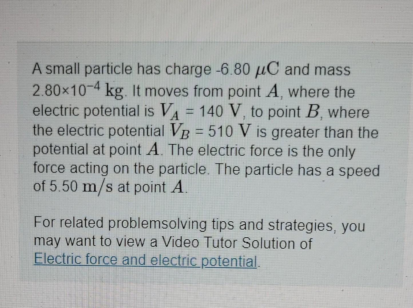 Solved A small particle has charge −6.80μC and mass | Chegg.com