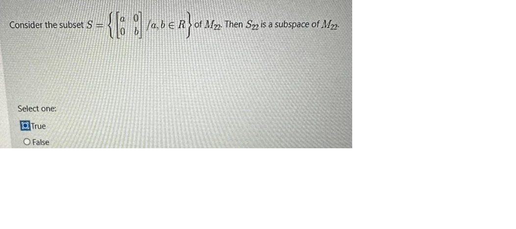 Solved Consider the subset S={[a00b]a,binR} ﻿of M22. ﻿Then | Chegg.com